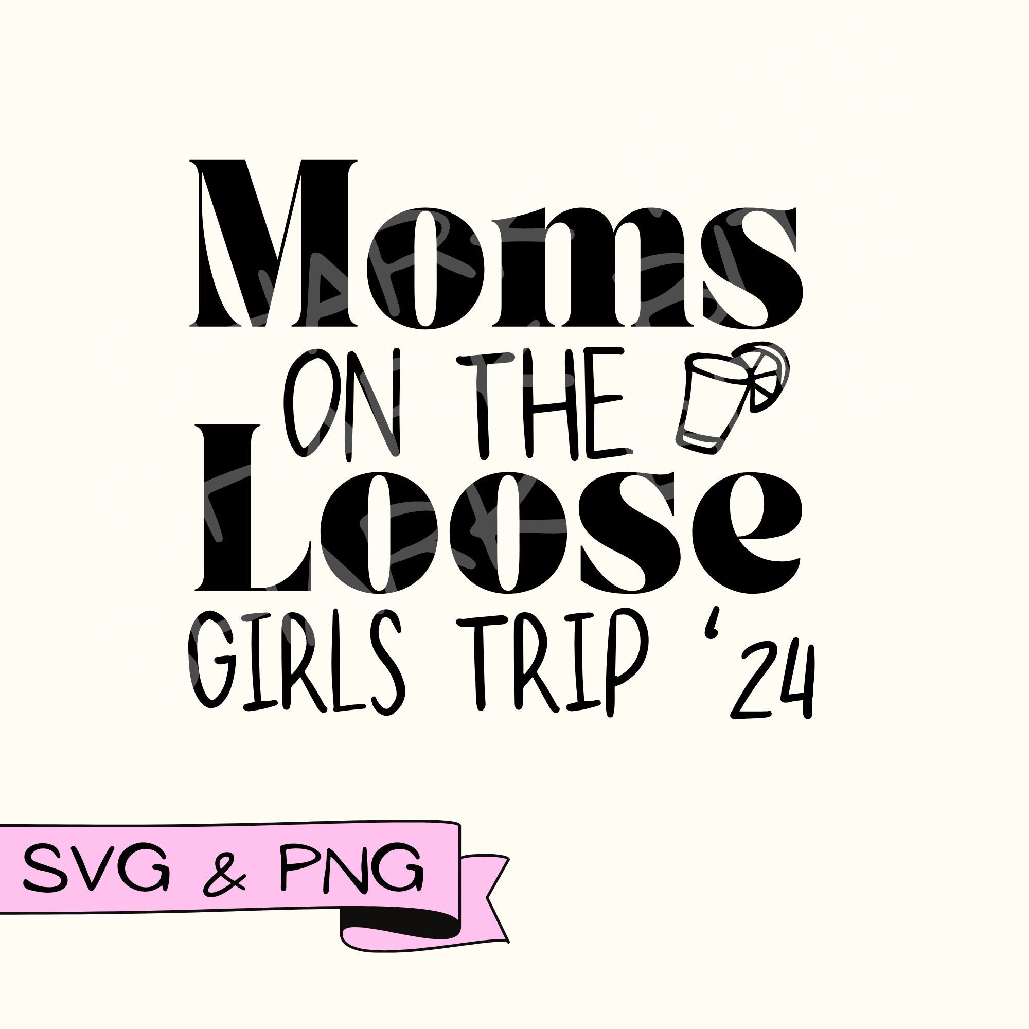 Moms Trip SVG and PNG for Best Friends on Weekend Vacation Mom Getaway ...