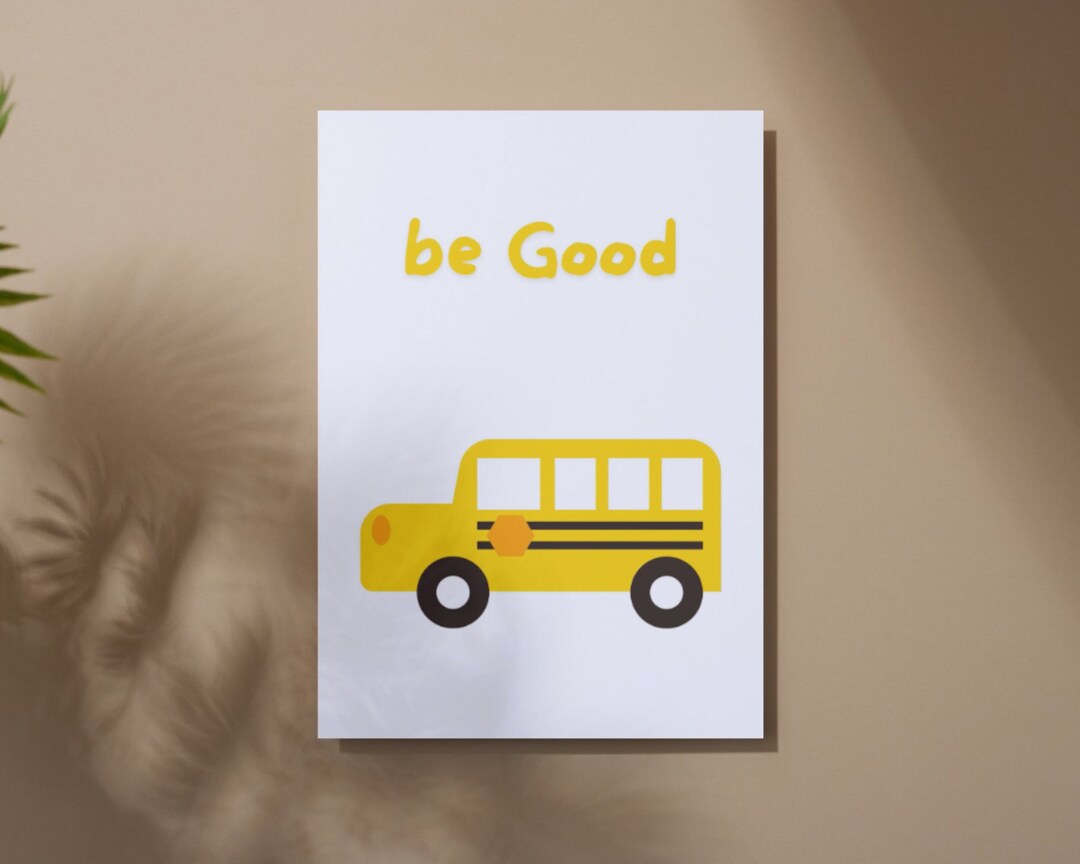 Be Good Poster, Nursery Prints, School Bus Poster, Boys Room, Girls ...
