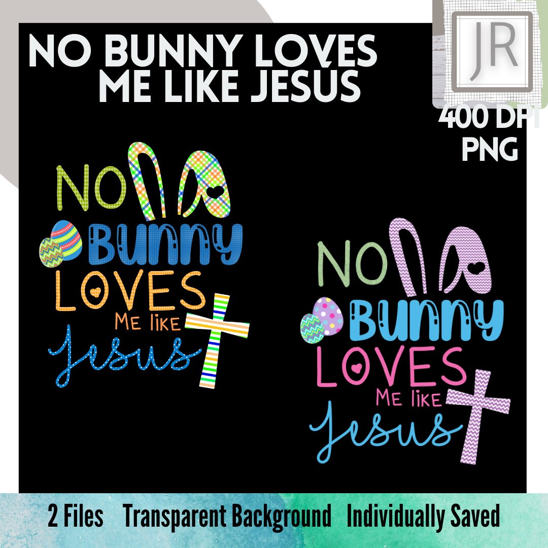 No Bunny Loves Me Like Jesus PNG - Etsy