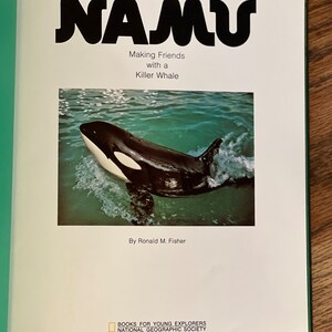Namu: Making Friends With a Killer Whale by Ronald M. Fisher 1973 ...