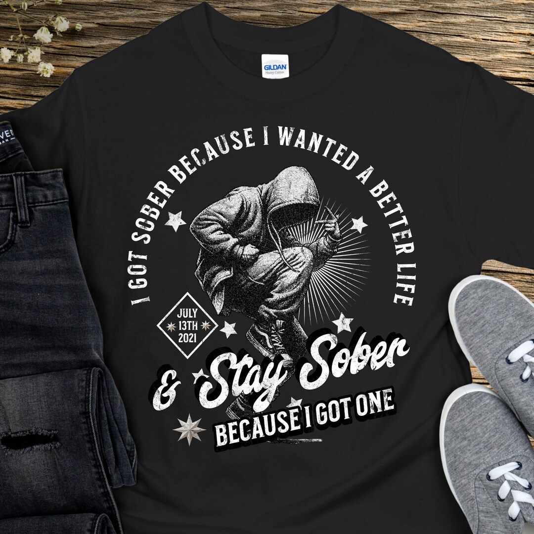 Addiction Recovery T-shirt Inspiring Sobriety I Got Sober Because I ...