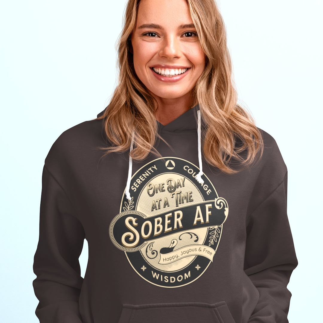 Addiction Recovery Pullover Hoodie Inspiring Sobriety Sober AF, One Day ...