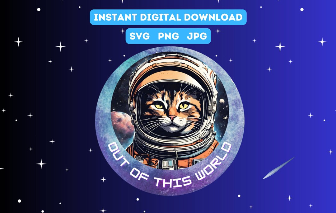 Out of This World Space Cat SVG Space Kitten PNG for Crafting Digital ...