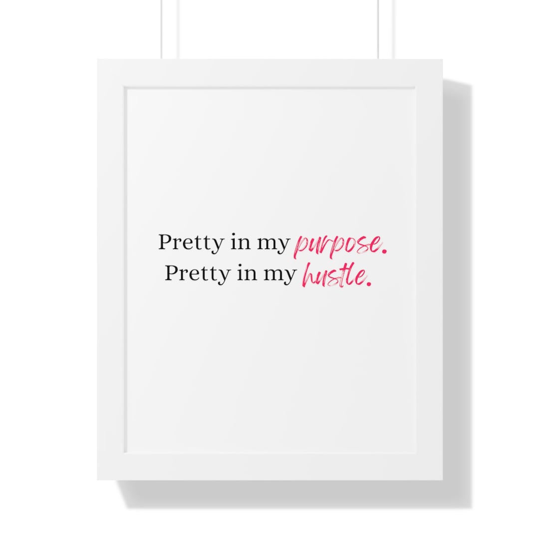 Framed Poster: Pretty in My Purpose Pretty in My Hustle - Etsy