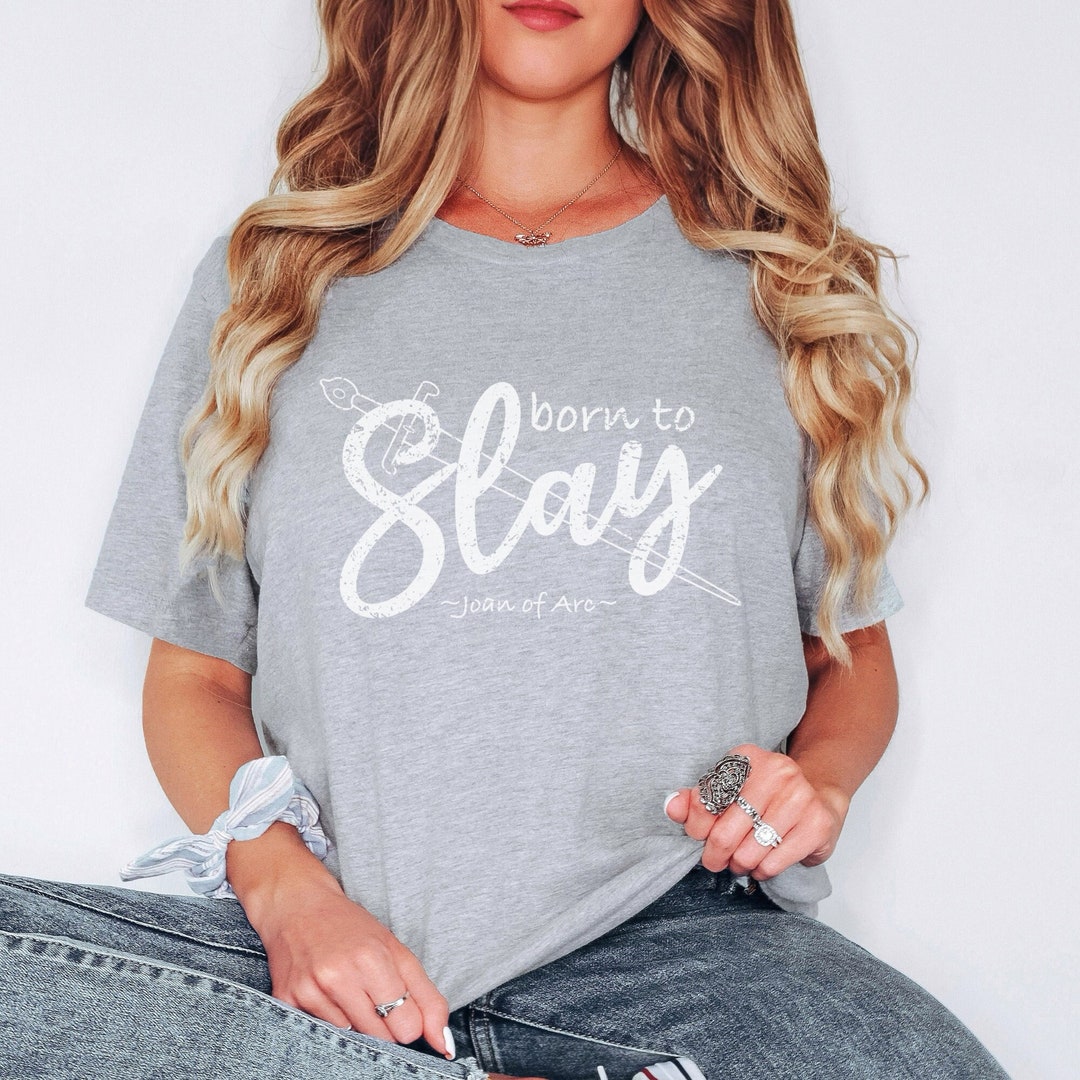 Slay Shirt, Joan of Arc Shirt, Born to Slay St Joan of Arc Gift for ...