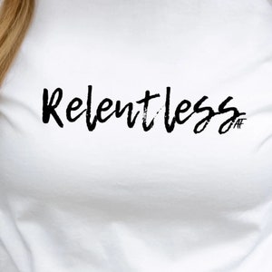 Relentless AF Shirt, Athletes Strength Training Workout, Empowerment ...