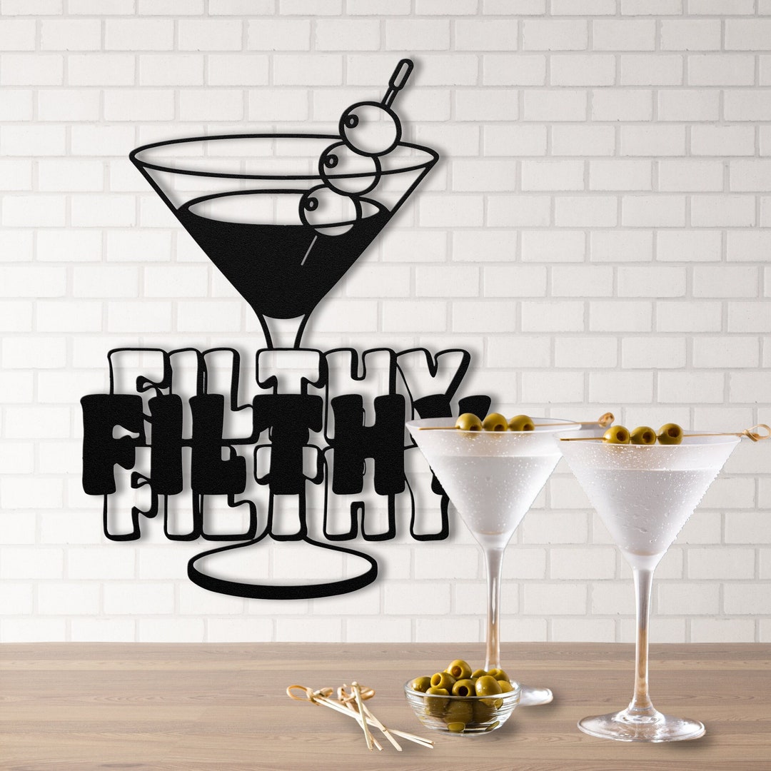 Dirty Martini Cocktail Sign, Filthy Martini Home Bar Sign, Home Bar ...