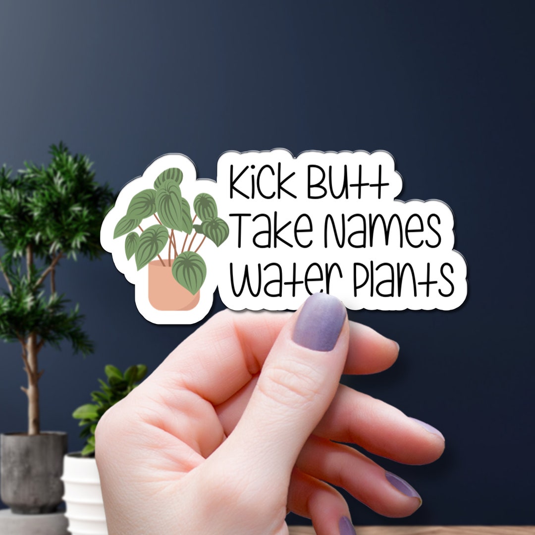 Kick Butt Take Names Water Plants Waterproof Vinyl Sticker for Water ...