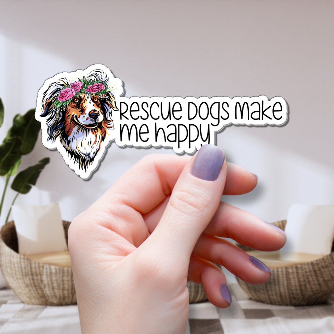 Rescue Dogs Makes Me Happy Sticker Cute Dog Sticker Waterproof Sticker ...