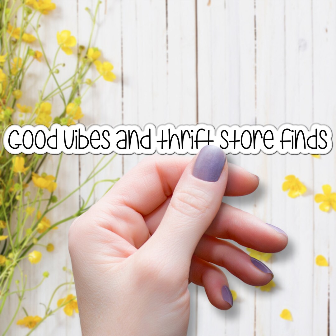 Good Vibes and Thrift Store Finds Sticker Cute Decal for Laptops Water ...