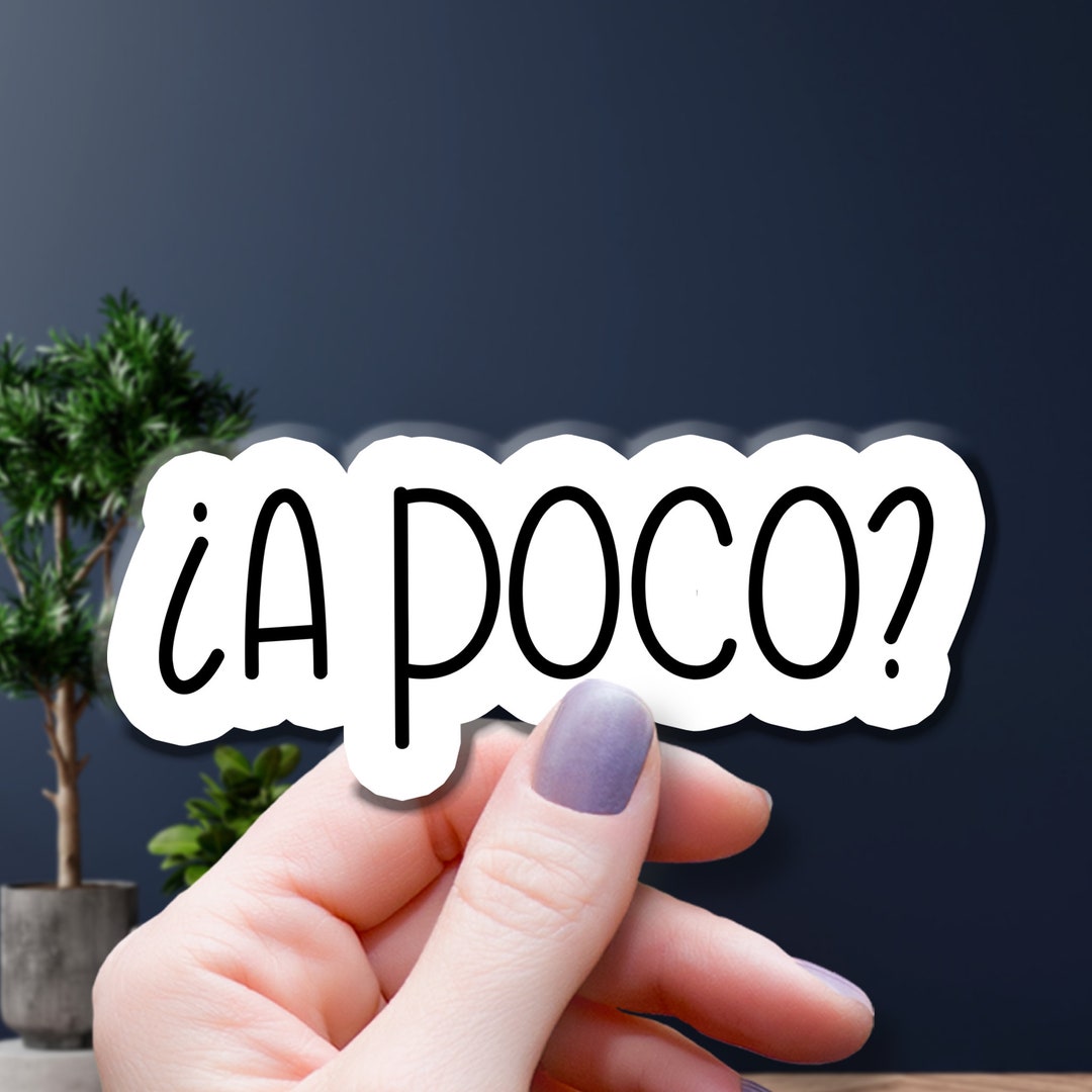 Funny Stickers in Spanish, ¿A Poco?, Spanish Sticker, Aesthetic ...
