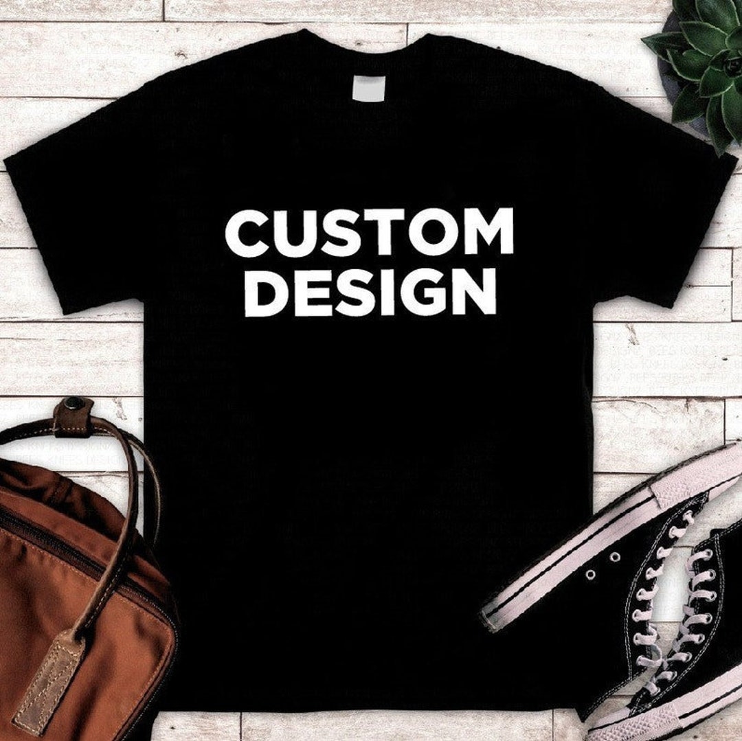 Custom T-shirt | Design Your Own - Etsy