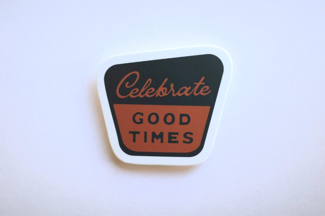 Celebrate Good Times Sticker - Park Sign Inspired - Waterproof 3in - Etsy