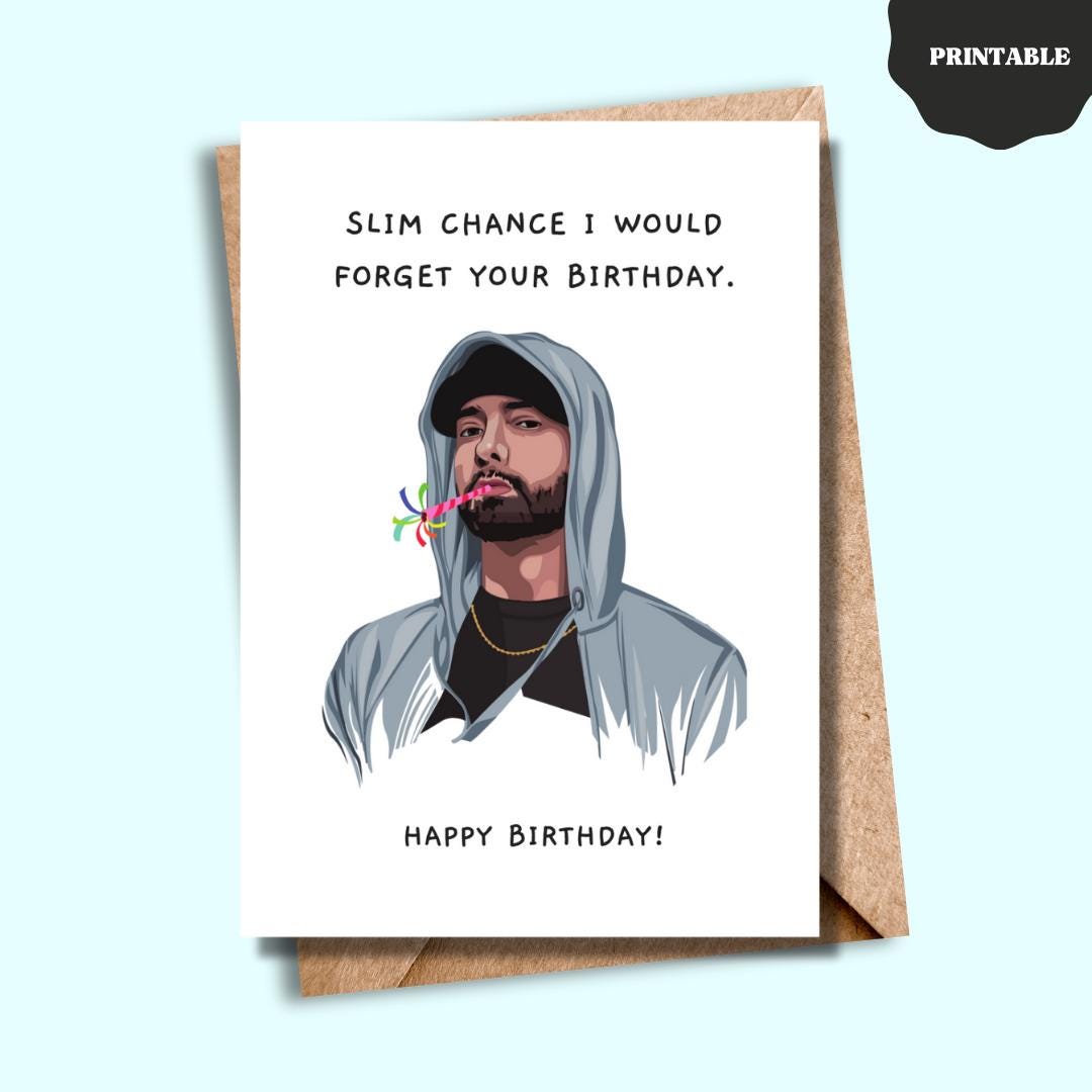 Funny Eminem Birthday Card - Printable Card - Slim Shady Slim Chance I ...