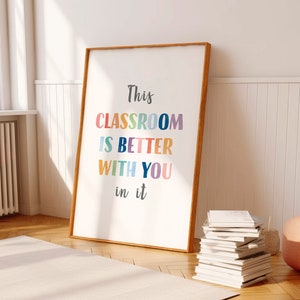 This Classroom is Better With You in It, Rainbow Classroom Poster ...