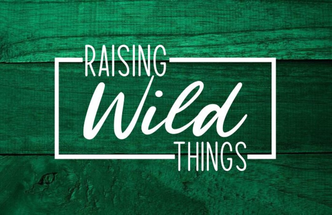 Raising Wild Things SVG File / PNG File - Etsy