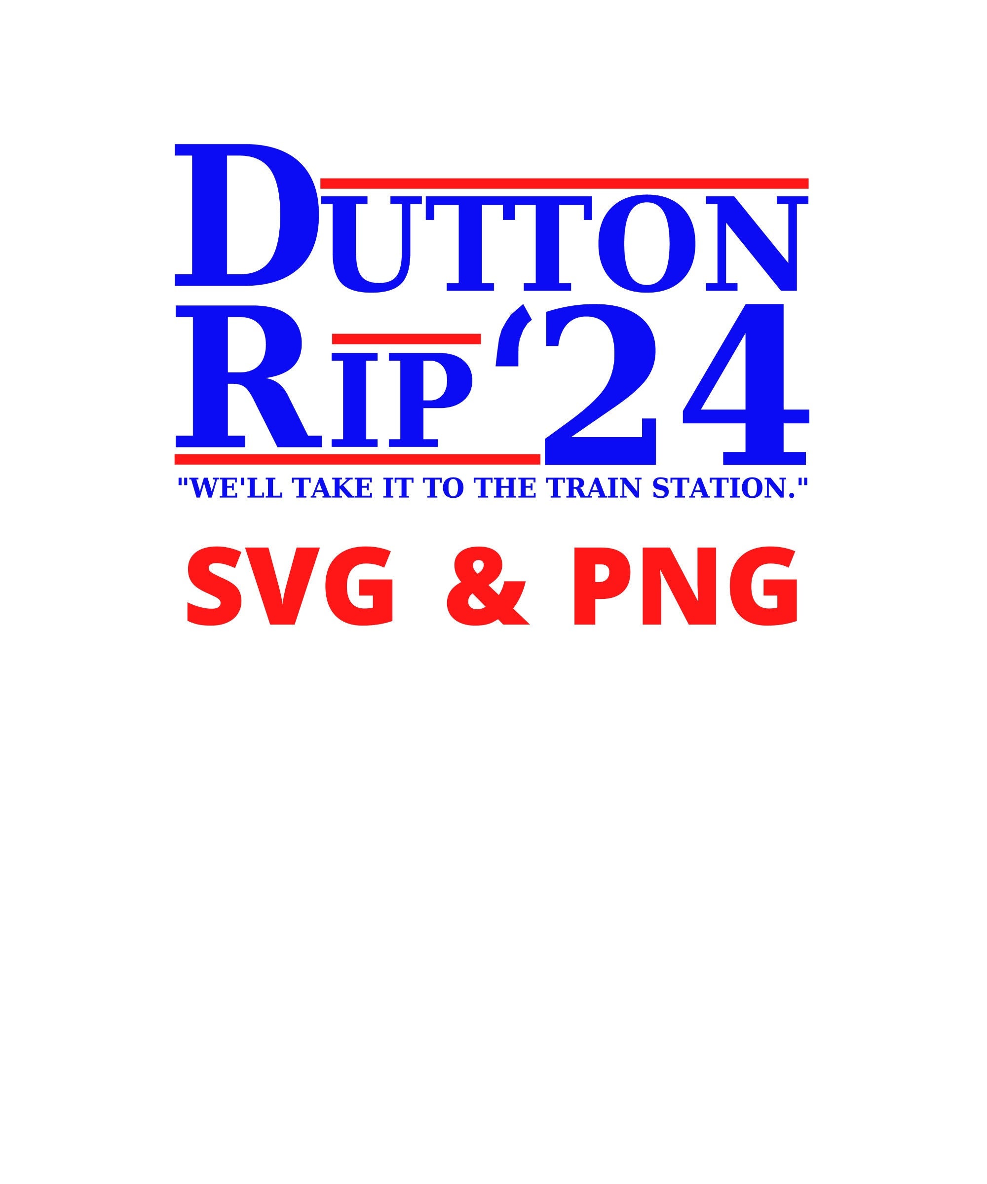 Dutton Rip 2024 | Dutton Rip 24 We’ll Take It to the Train Station - Etsy