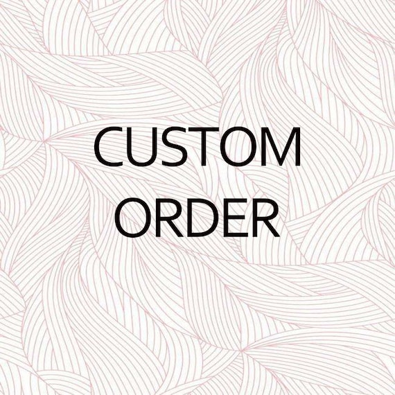 Custom Order - Etsy