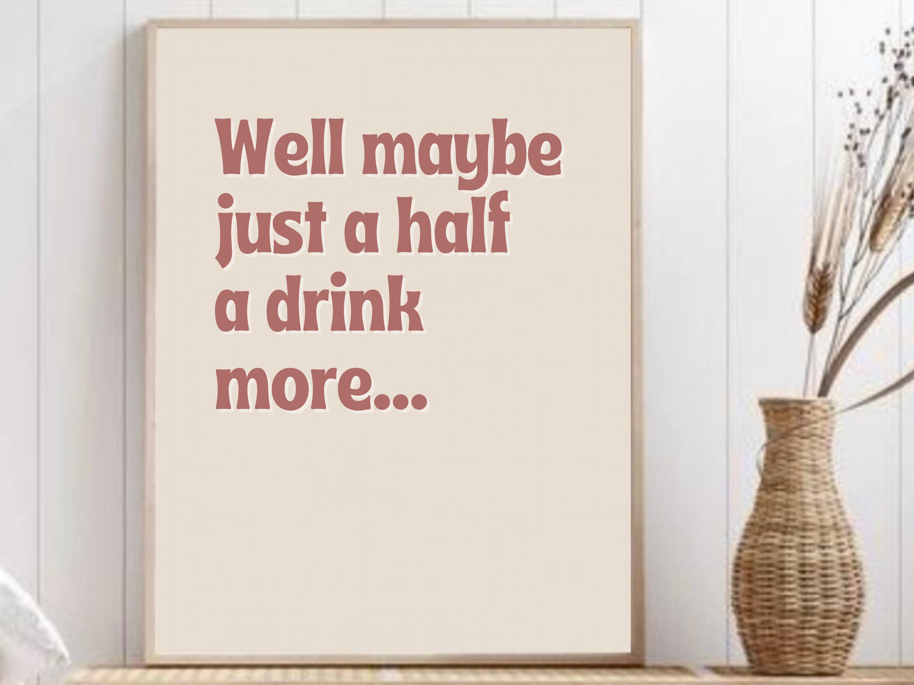 Just A Half A Drink More Wall Print - Etsy