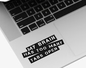 My Brain Has Too Many Tabs Open Funny Adhd Neurodiverse Vinyl - Etsy