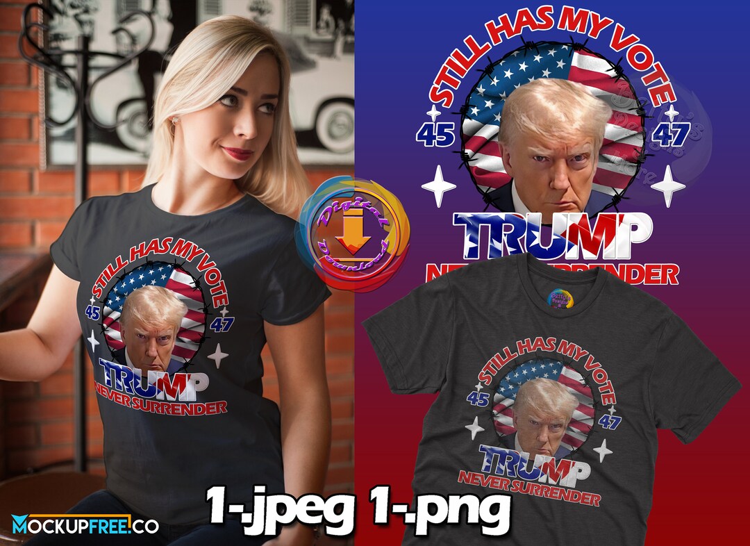 Trump Never Surrender Still Has My Vote 45 47 Digital Download for ...
