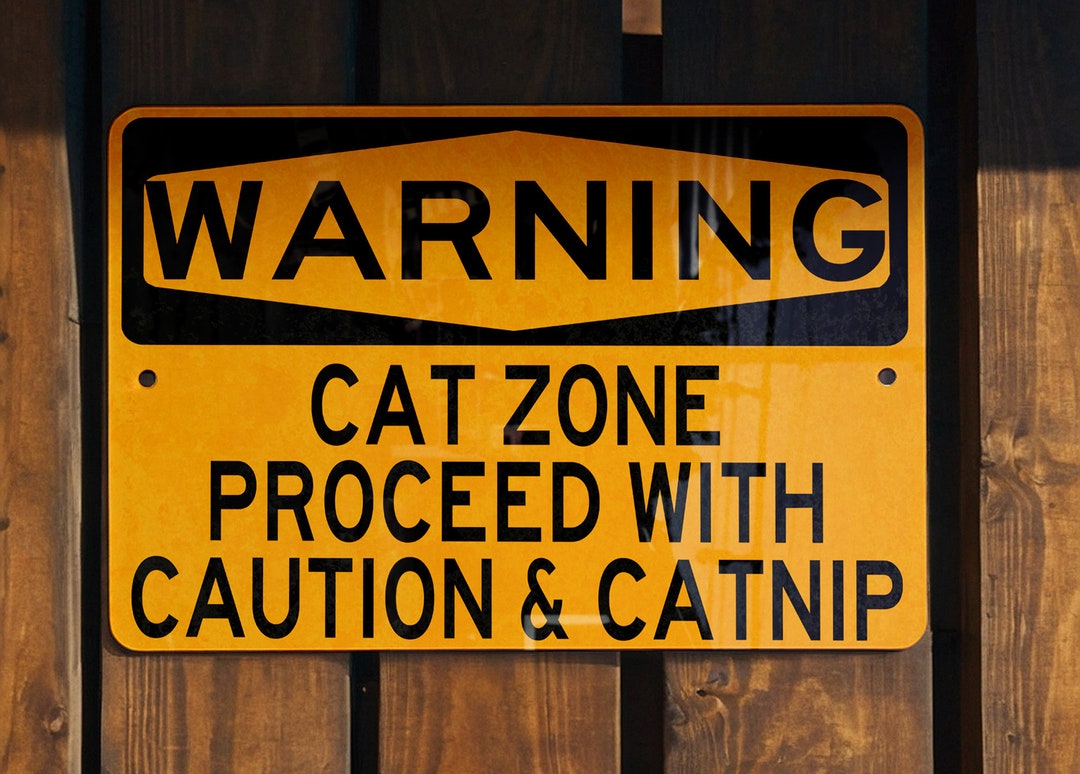 Cat Zone Metal Sign - Warning, Approach With Caution, Catnip Alert, Cat ...