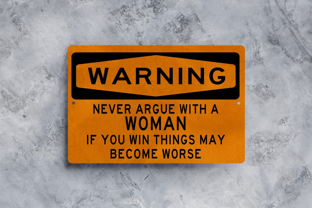 Never Argue With A Woman Sign - Funny Warning Sign for Dads - Etsy