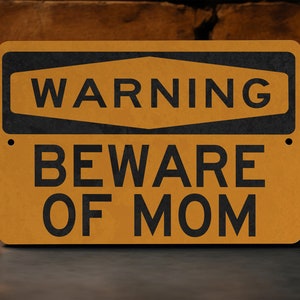 Warning Beware of Mom Metal Sign, Motherly Love Alert, Family Humor ...
