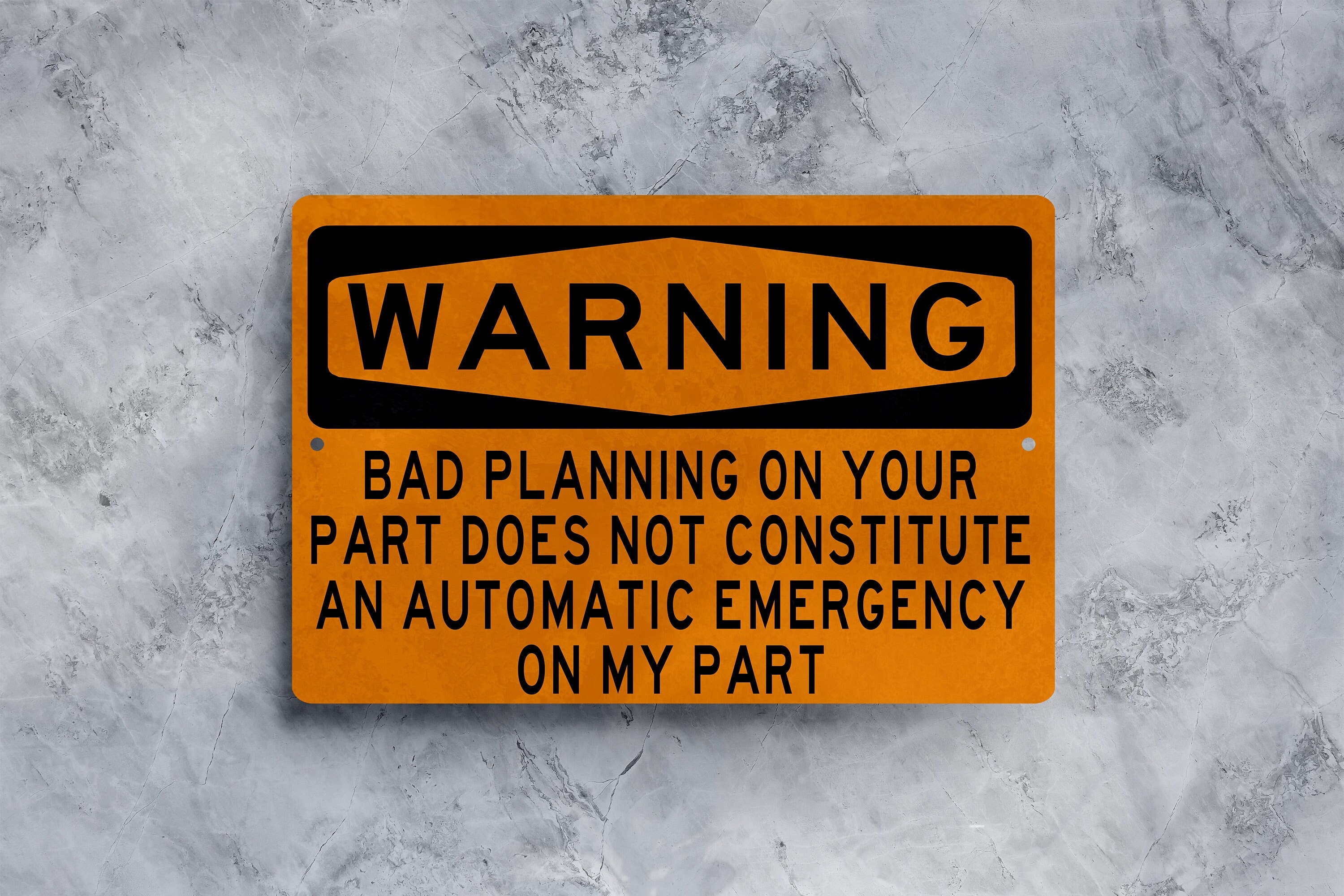 Funny Garage Sign Bad Planning Does Not Constitute Emergency Fathers ...