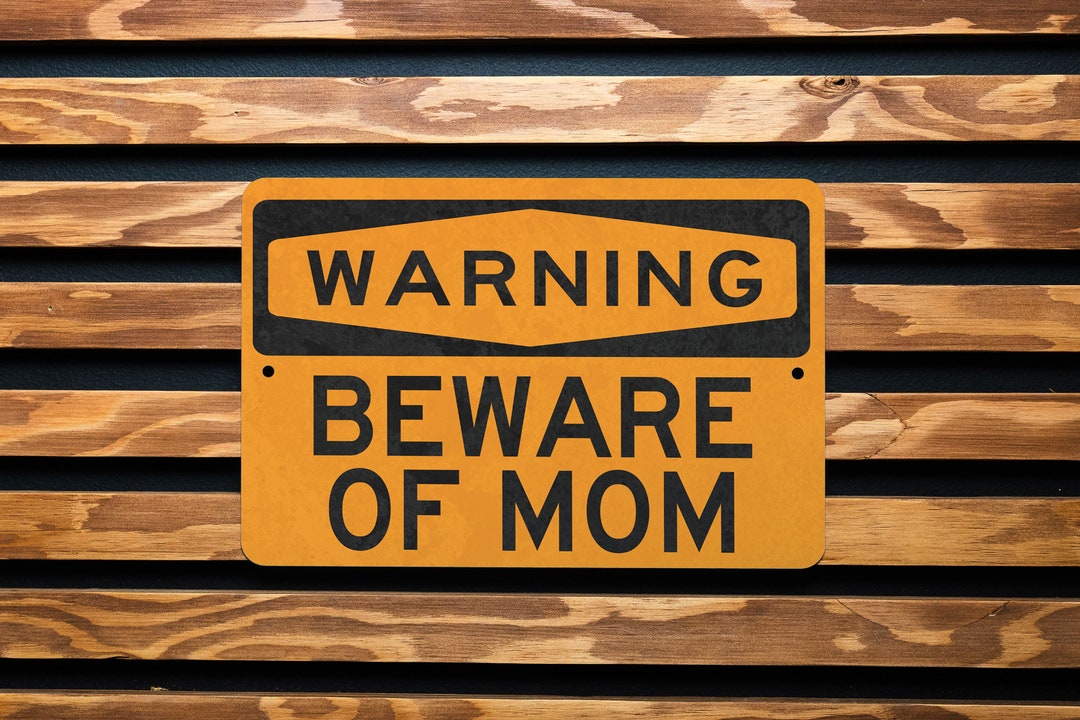 Warning Beware of Mom Metal Sign, Motherly Love Alert, Family Humor ...