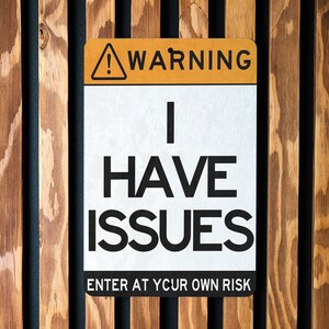 Funny Metal Sign, Warning: I Have Issues - Etsy