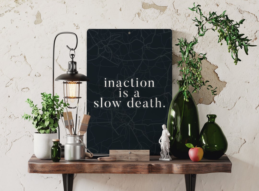 Inaction is a Slow Death - Motivational Metal Sign - Embrace Hard Work ...