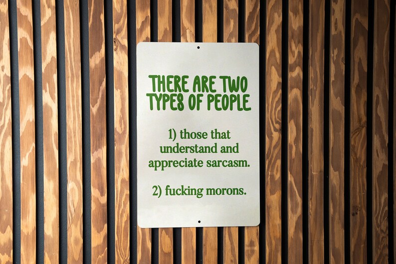 There Are Two Types of People.. Metal Sign - Humor Quote, Sarcasm Sign ...