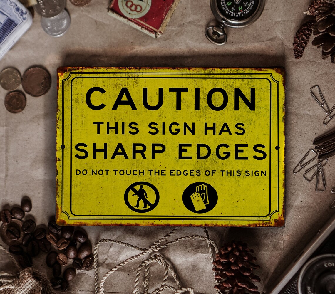 Caution Sign Has Sharp Edges, Custom Metal Sign, Garden Signs, Quirky ...