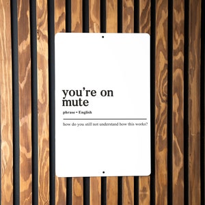 You're on Mute Definition Metal Sign Virtual Meeting Humor, Remote Work ...