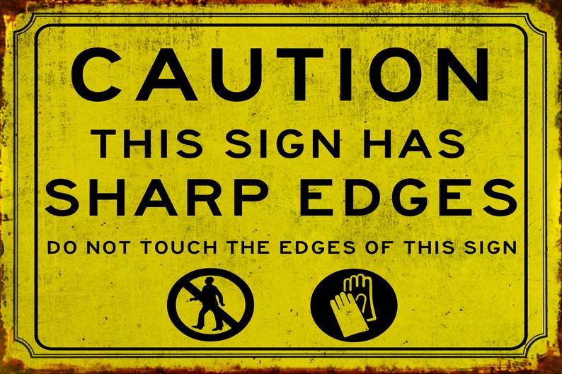 Caution Sign Has Sharp Edges, Custom Metal Sign, Garden Signs, Quirky ...