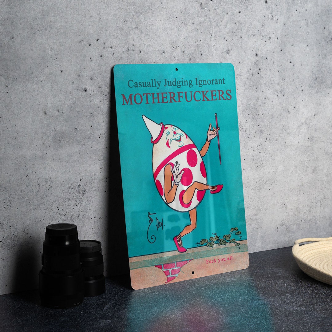 Humpty Dumpty Parody - Metal Sign - Casually Judging Ignorant ...