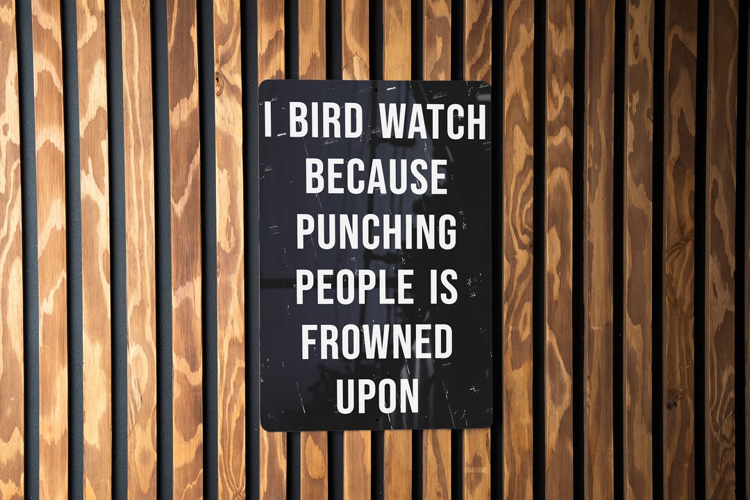 Bird Watching Metal Sign, Punching People Frowned, Wall Decor, Outdoor ...
