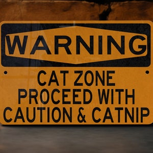 Cat Zone Metal Sign - Warning, Approach With Caution, Catnip Alert, Cat ...