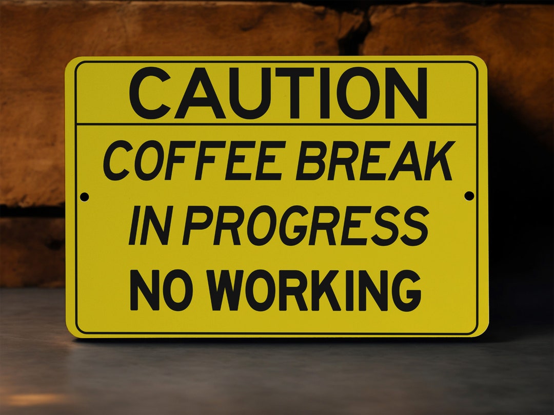 Coffee Break in Progress Metal Sign, Office Humor, Break Room Decor ...