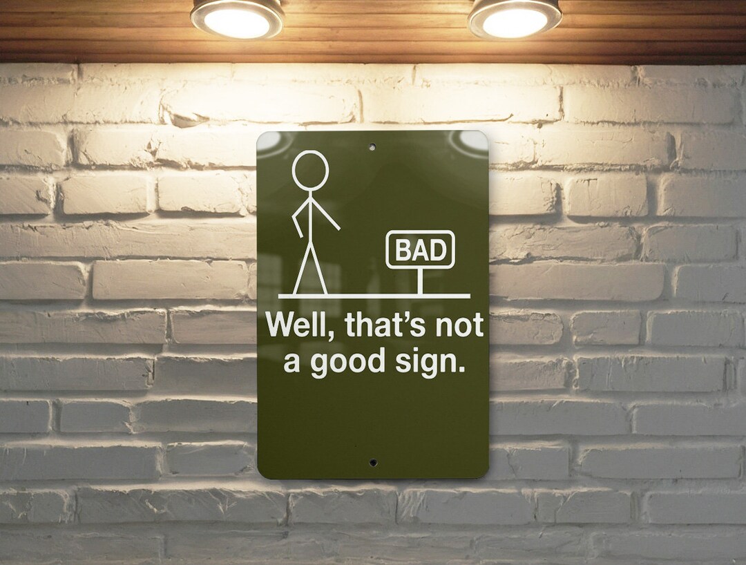 Funny Metal Sign, Well That's Not a Good Sign - Etsy