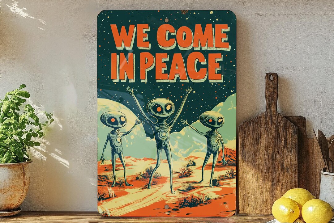 Cosmic Aliens Metal Sign, Retro Alien Decor, We Come in Peace Sign ...