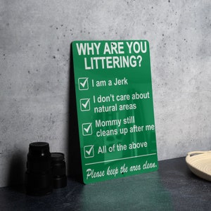 Funny Metal Sign, Why Are You Littering? - Etsy