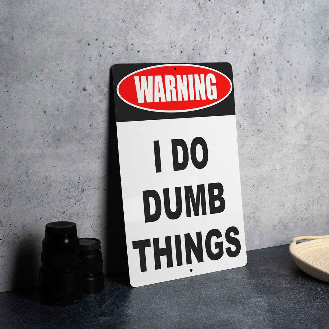Warning I Do Dumb Things Metal Sign - Humorous Wall Decor for Home or ...