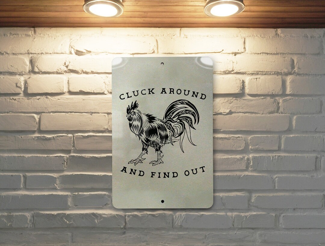Cluck Around and Find Out - Metal Sign - Chicken 'coup' - Funny Gift ...