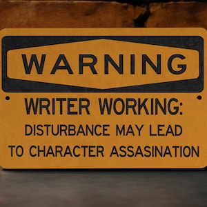 Warning Writer Working Beware of Character Assassination Metal Sign ...