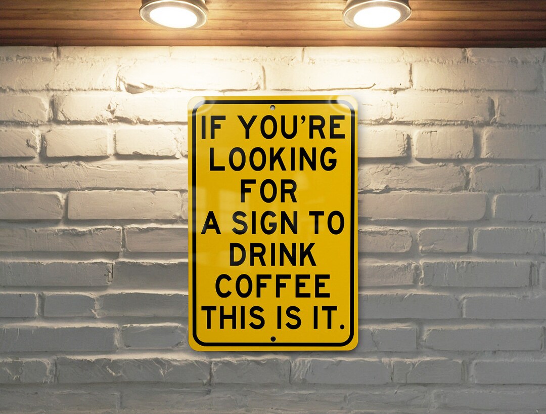 Drink Coffee Metal Sign - Kitchen Decor, Coffee Lover Gift, Wall Art ...