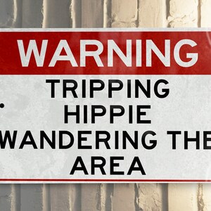 Warning Tripping Hippie Metal Sign, Area Alert, Wander Caution, Hippie ...