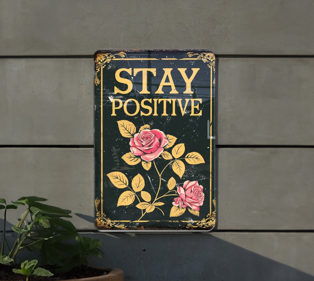 Stay Positive Vintage Style Metal Sign - Motivational, Inspiring Quote ...
