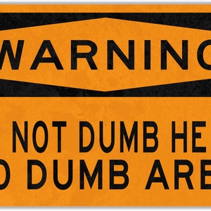 Metal Warning Sign, Do Not Dumb Here, No Dumb Area, Funny Sarcastic ...
